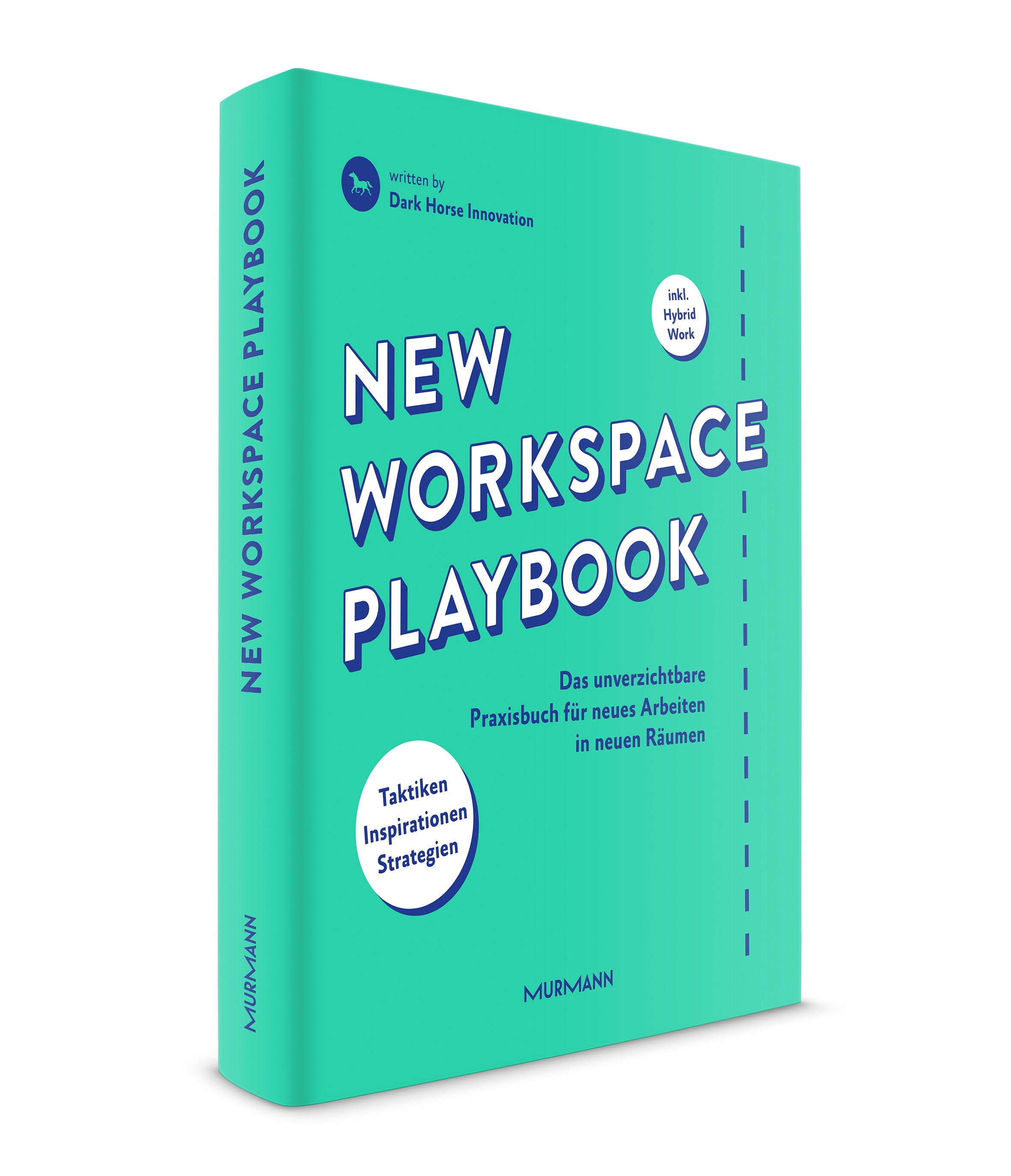 Dark Horse Innovation: New Workspace Playbook. Das unverzichtbare Prax ...